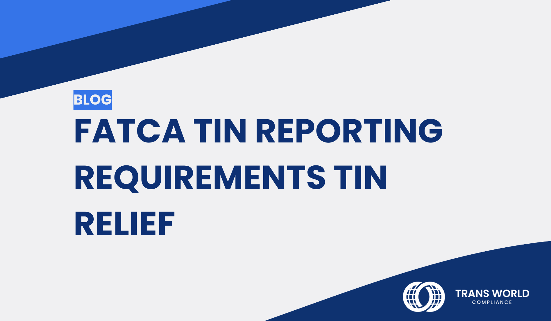 FATCA TIN Reporting Requirements TIN Relief