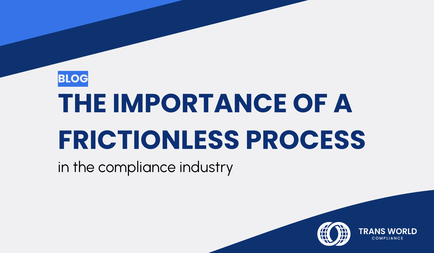 The importance of a frictionless process in the compliance industry