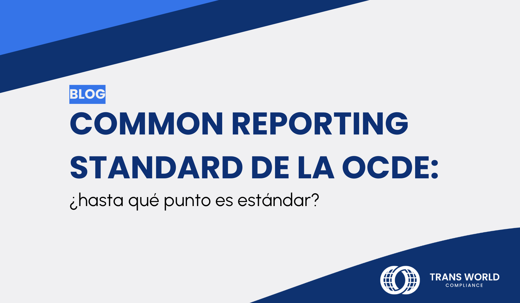 Common Reporting Standard (CRS) de la OCDE: ¿hasta qué punto es estándar?
